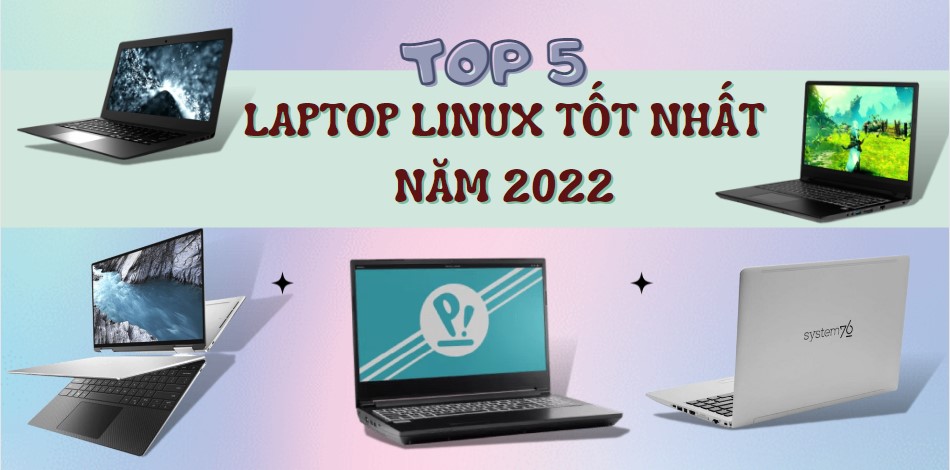 Top 5 máy tính xách tay Linux đáng mua nhất năm 2023