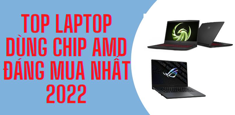 Top 7 chiếc laptop dùng chip amd đáng mua nhất hiện nay