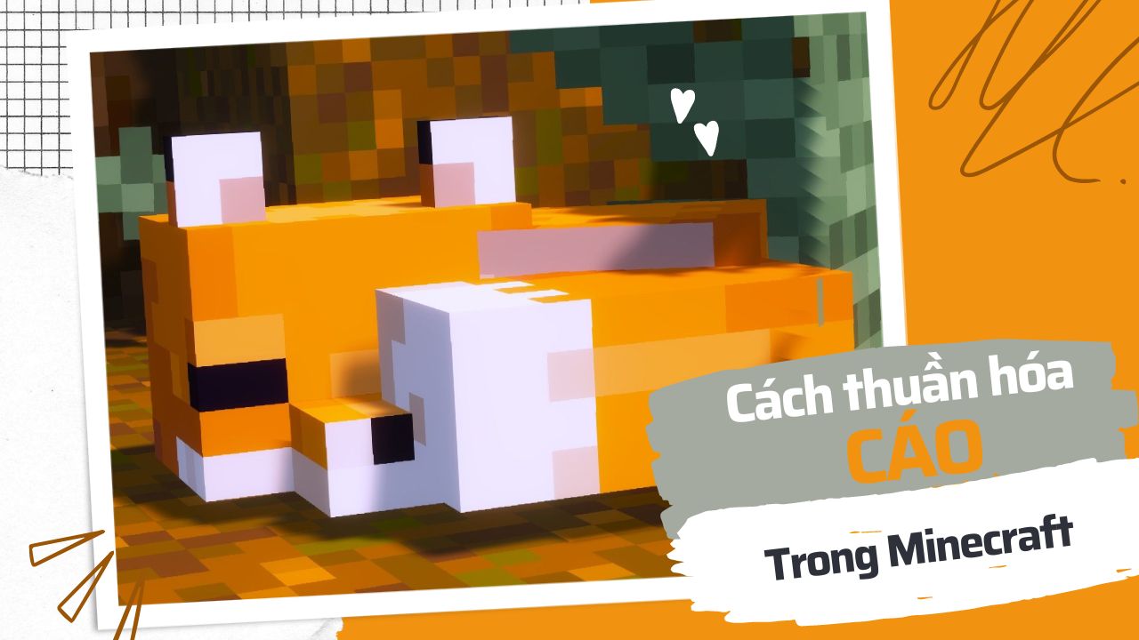Cách thuần hóa cáo trong Minecraft hay nhất