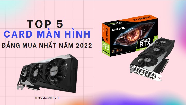 Top 5 card màn hình đáng sở hữu nhất năm 2023