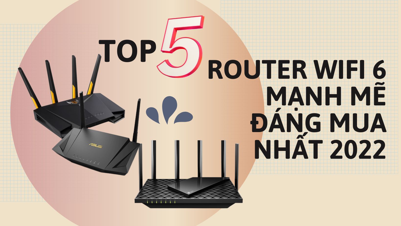 Top 5 Router Wifi 6 tốc độ nhanh, mượt nên tham khảo 2023