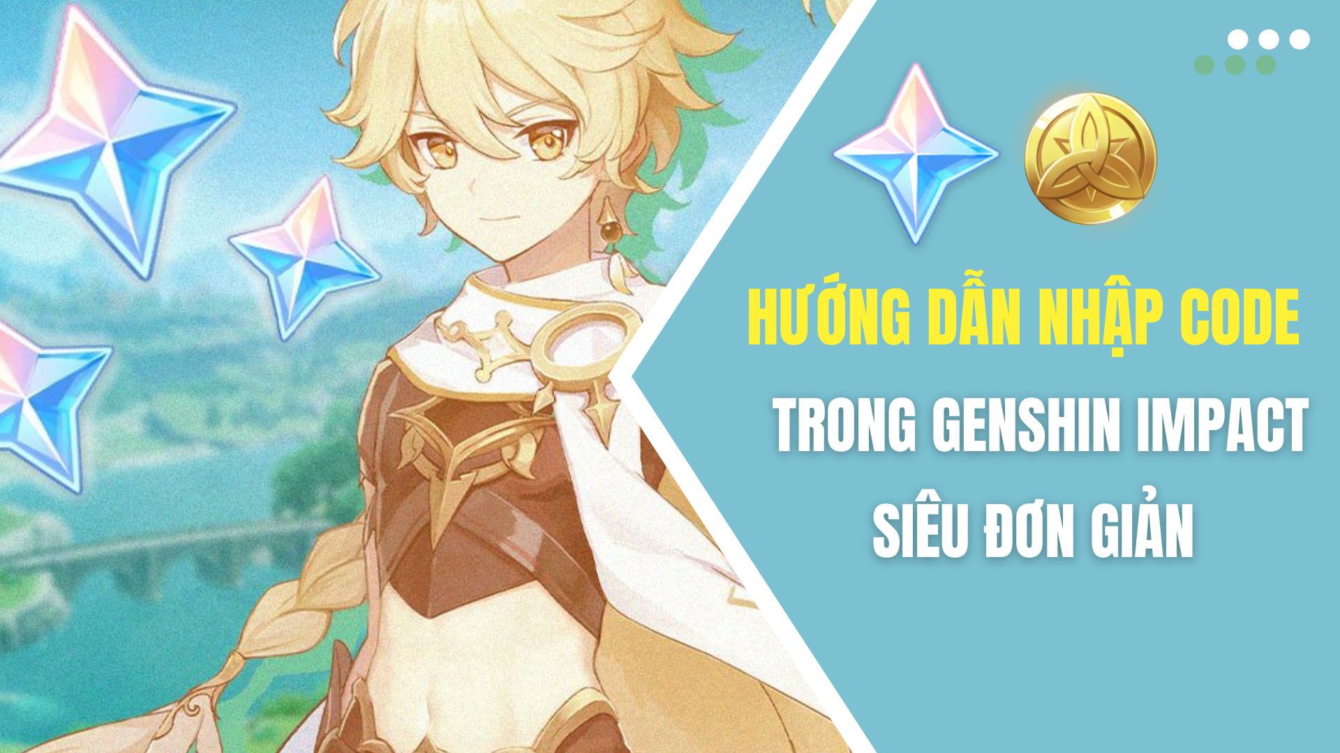 Nhập code genshin impact ở đâu, cách nhập code siêu đơn giản