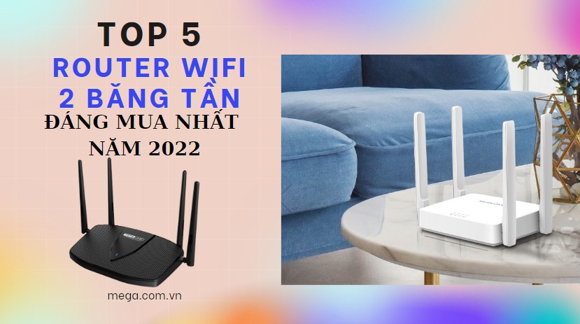 Top 5 router wifi 2 băng tần đáng sở hữu nhất năm 2023