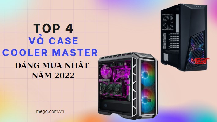 Top 4 vỏ case Cooler Master cá tính, đẹp mắt 2023