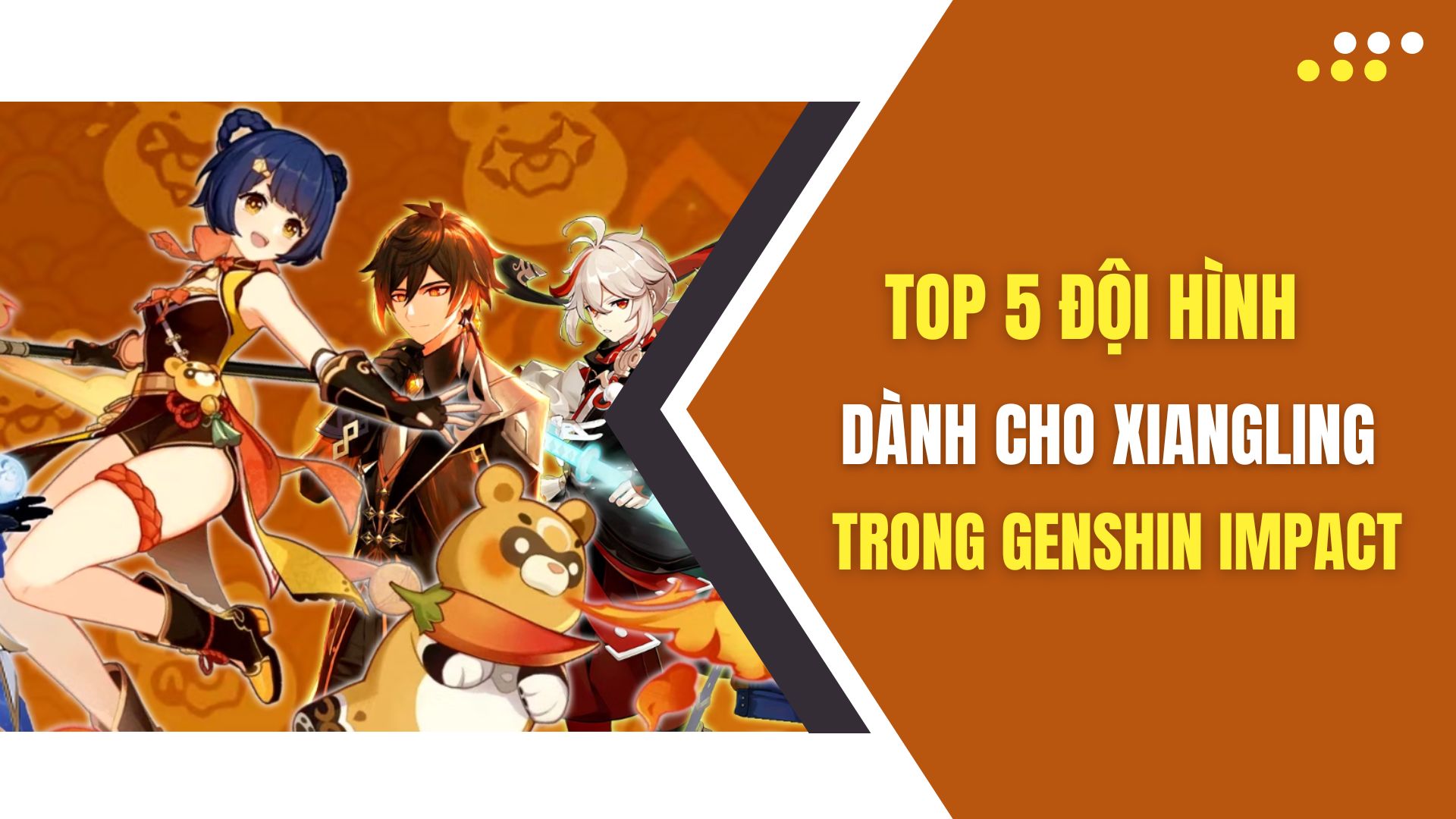 Top 5 đội hình dành cho Xiangling trong Genshin Impact