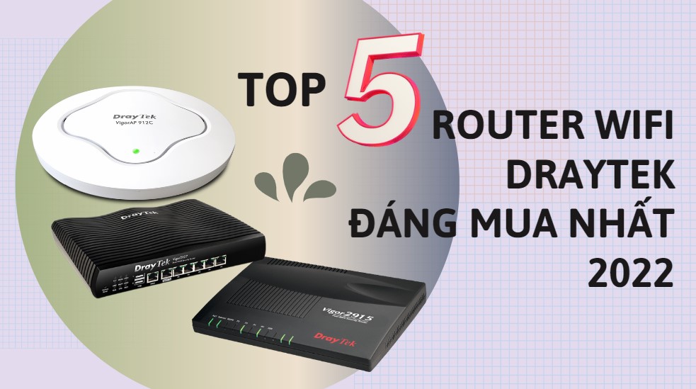 Top 5 Router wifi DRAYTEK đường truyền nhanh đáng mua 2023