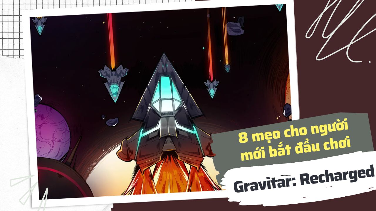 8 mẹo cho người mới bắt đầu chơi Gravitar Recharged