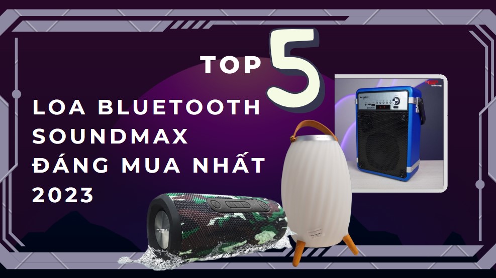 Top 5 loa bluetooth Soundmax chất âm hay đáng mua nhất 2023