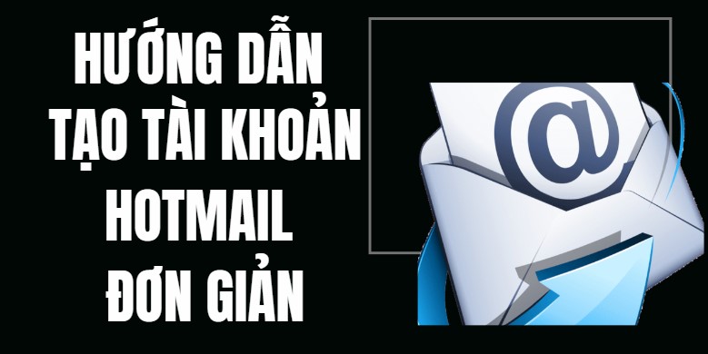 Cách lập tài khoản Hotmail đơn giản trong năm 2023