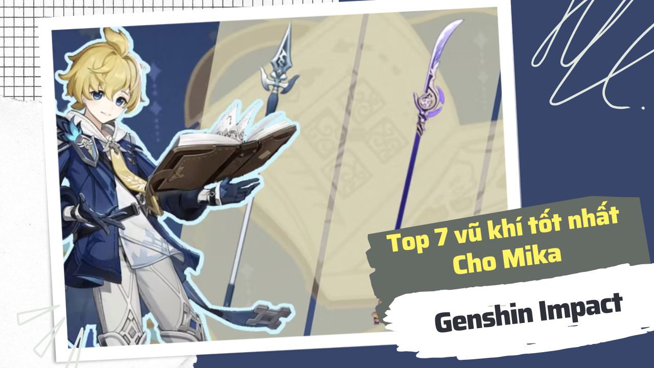 Top 7 vũ khí tốt nhất cho Mika trong Genshin Impact