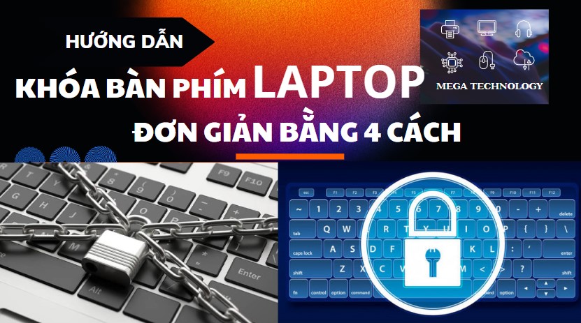 Mẹo hay bảo mật máy tính bằng cách khóa bàn phím laptop