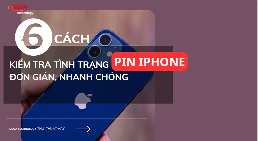 6 cách kiểm tra tình trạng Pin iPhone nhanh chóng và dễ dàng
