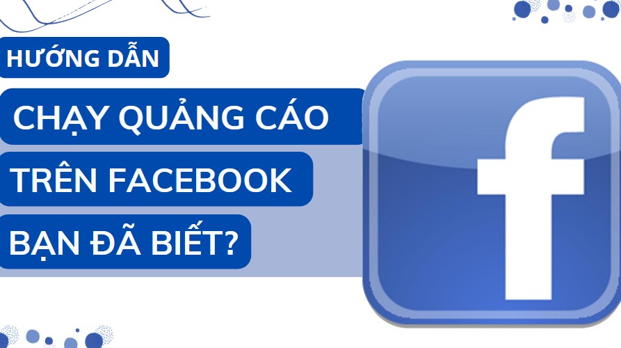 Cách chạy quảng cáo trên Facebook đơn giản bạn đã biết