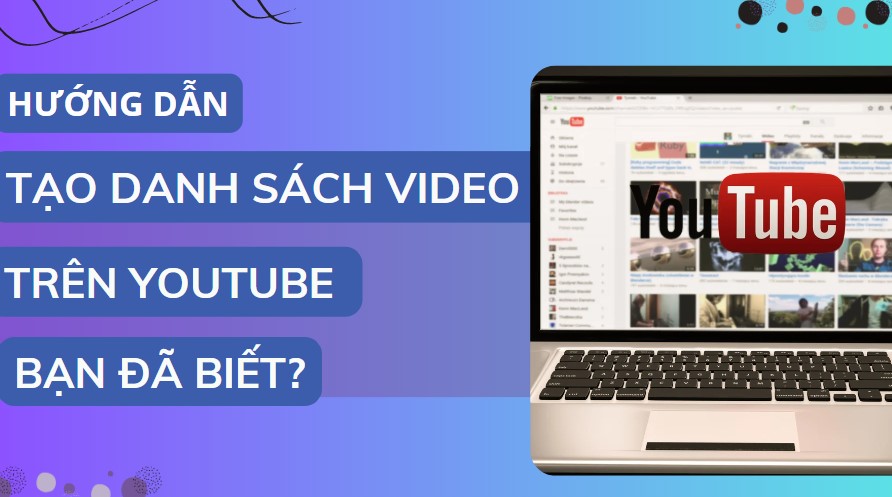 Hướng dẫn cách tạo danh sách phát trên Youtube
