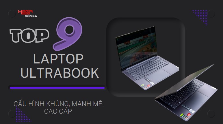 Top 9 laptop Ultrabook mỏng nhẹ, hiệu năng nhất 2023