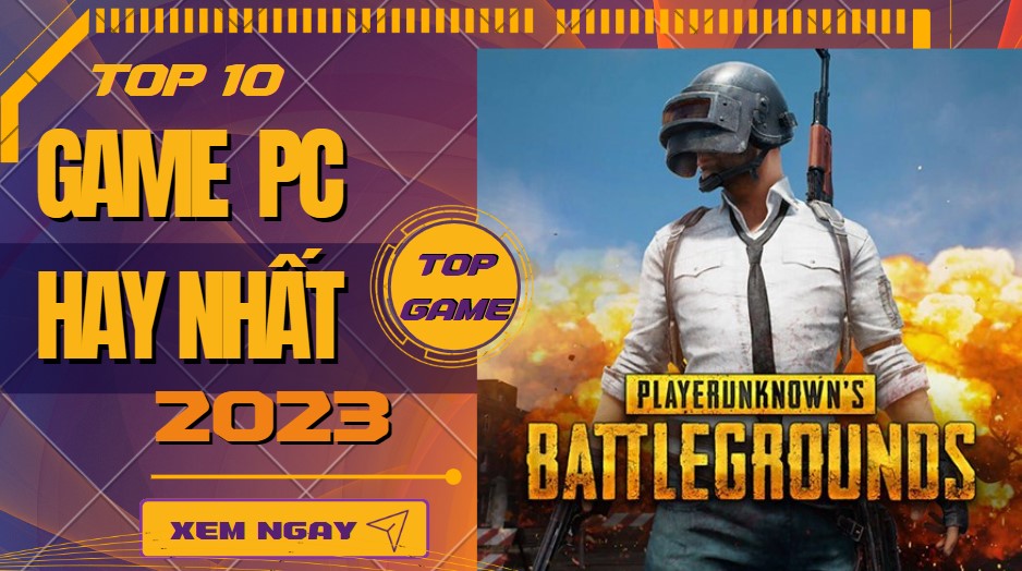 Top 10 game dành cho PC hay nhất 2023 mà bạn không nên bỏ lỡ
