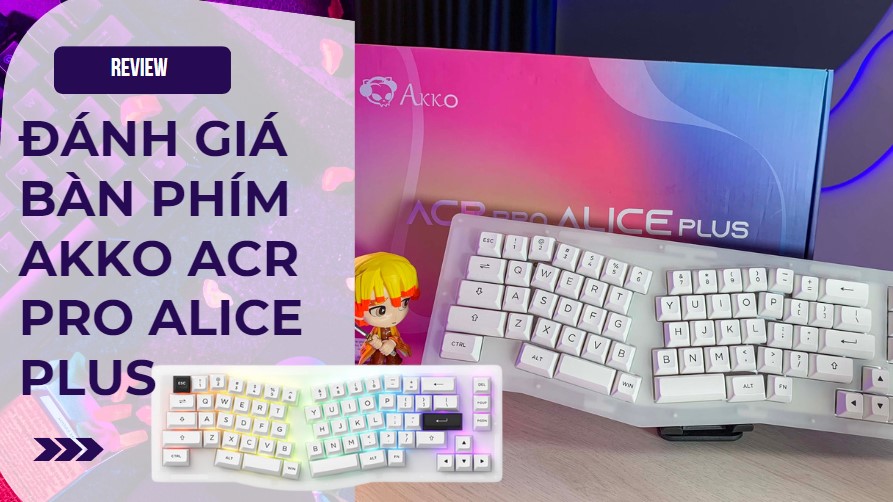 [Review] AKKO ACR Pro Alice Plus: bàn phím công thái học độc đáo