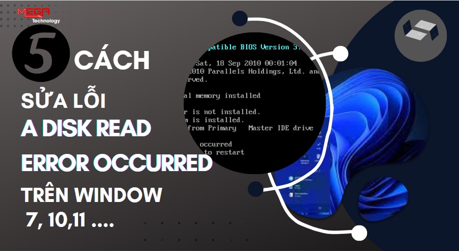 5 cách sửa lỗi máy tính a disk read error occurred chuẩn xác