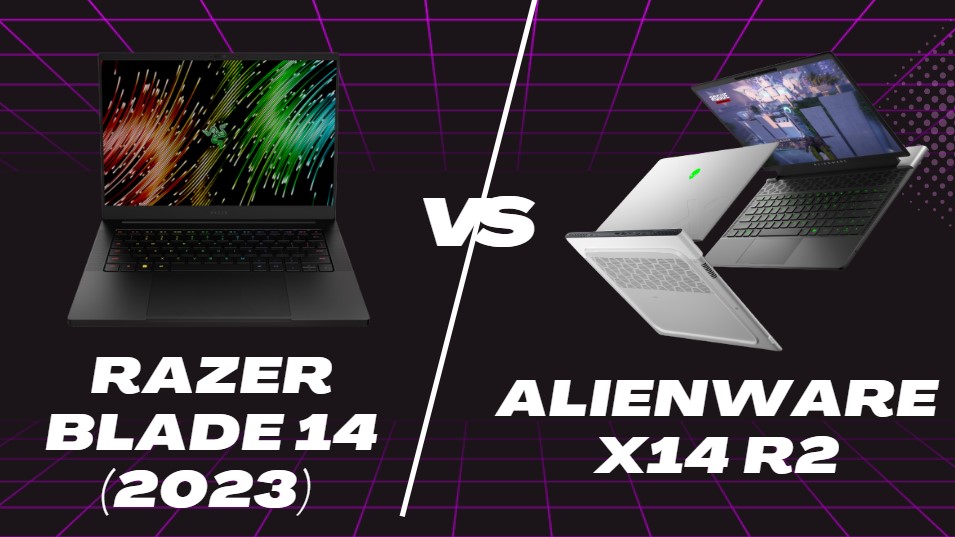 Razer Blade 14 vs Alienware x14 R2: laptop gaming nào tốt nhất?