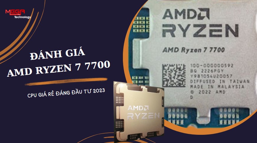 Review AMD Ryzen 7 7700 – Hiệu năng vượt trội, giá thành rẻ?