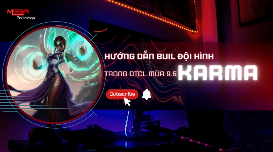 [Karma] Build đội hình và lên trang bị mạnh nhất trong DTCL 9.5
