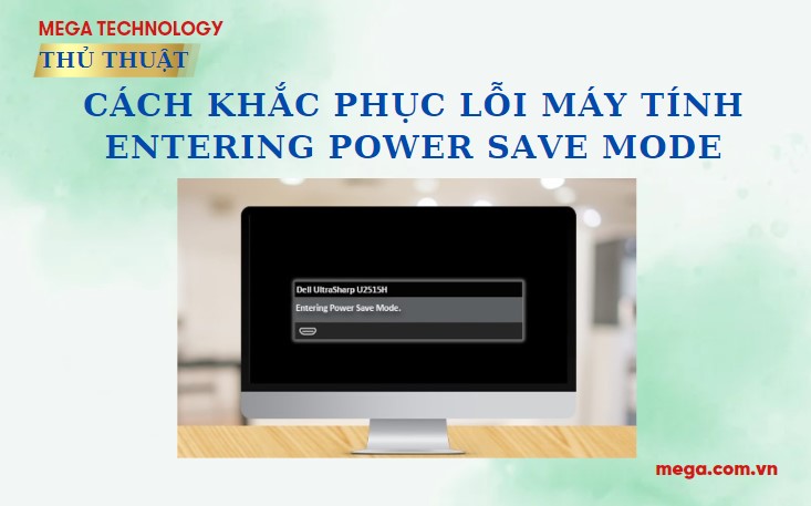 Cách khắc phục lỗi máy tính Entering Power Save Mode