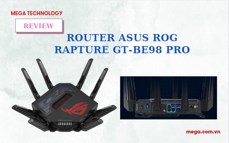 ASUS ROG Rapture GT-BE98 Pro: Router WiFi nhanh nhất hiện nay