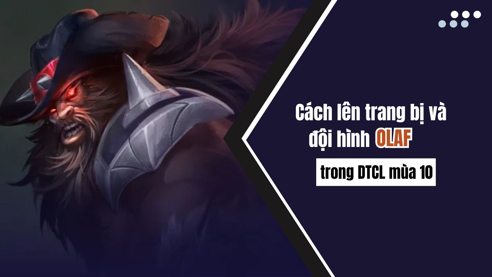 [Olaf] Cách lên trang bị và đội hình cho Olaf DTCL 10