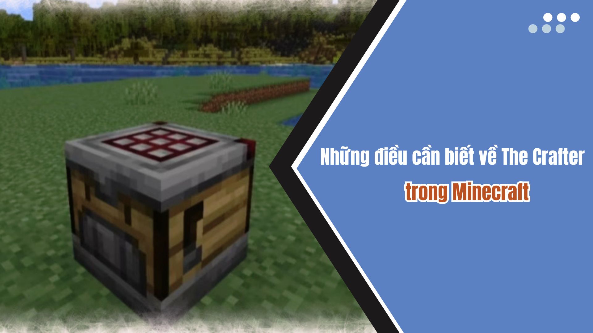 Những điều cần biết về The Crafter trong Minecraft