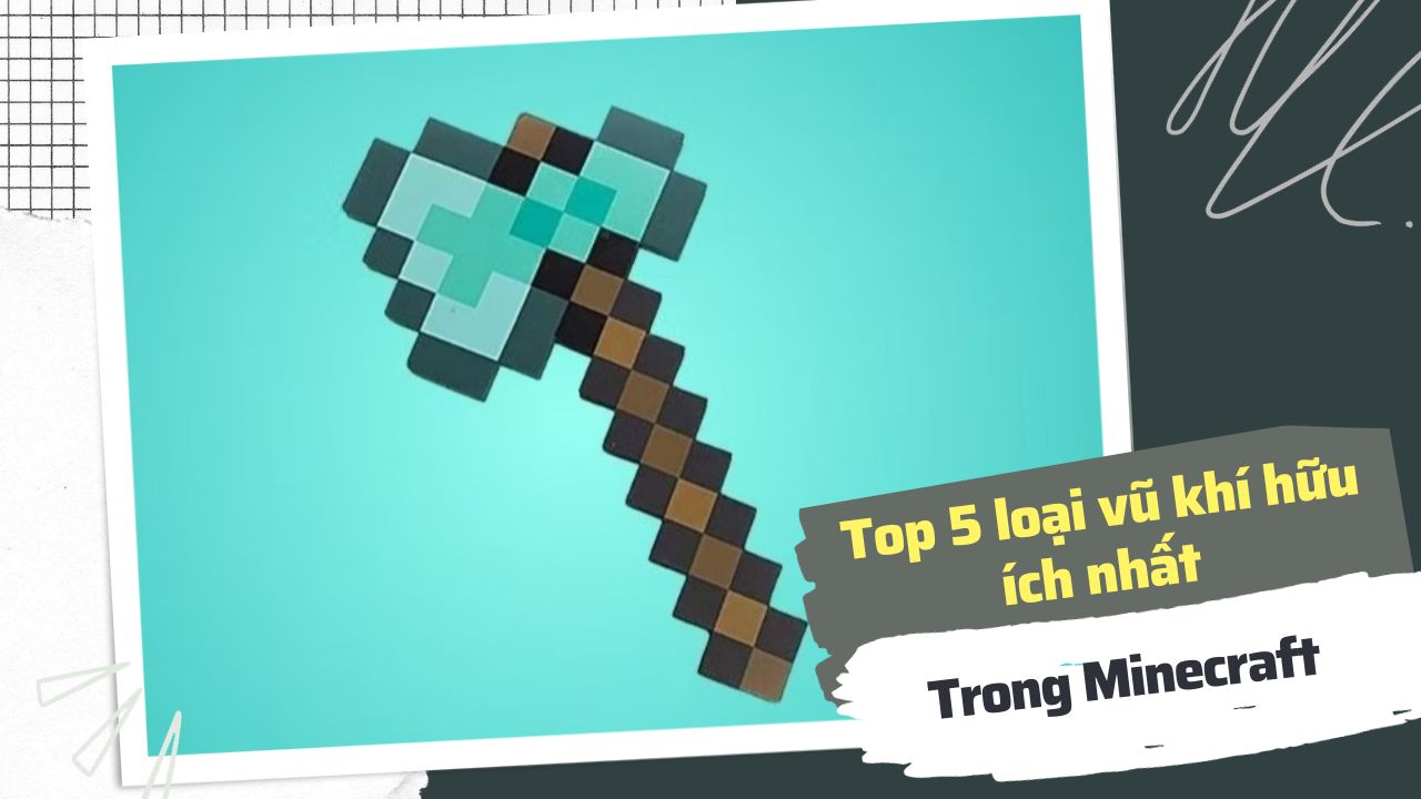 Top 5 loại vũ khí hữu ích nhất trong Minecraft