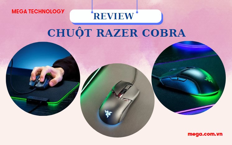 [Review] Razer Cobra: chuột chiến game FPS siêu nhạy 2023