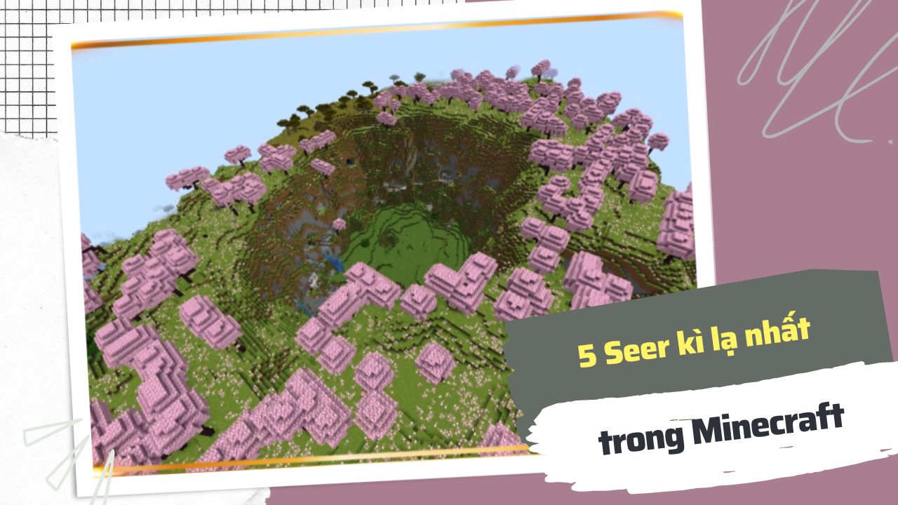 5 Seer kì lạ nhất trong Minecraft
