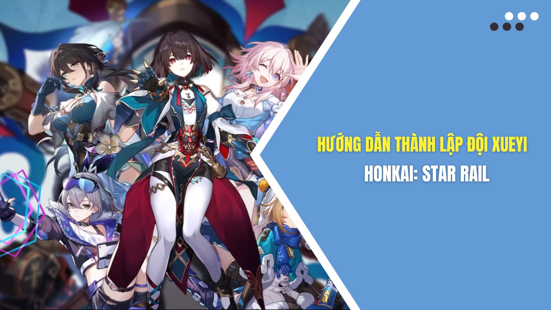 Honkai: Star Rail – Hướng dẫn thành lập đội Xueyi