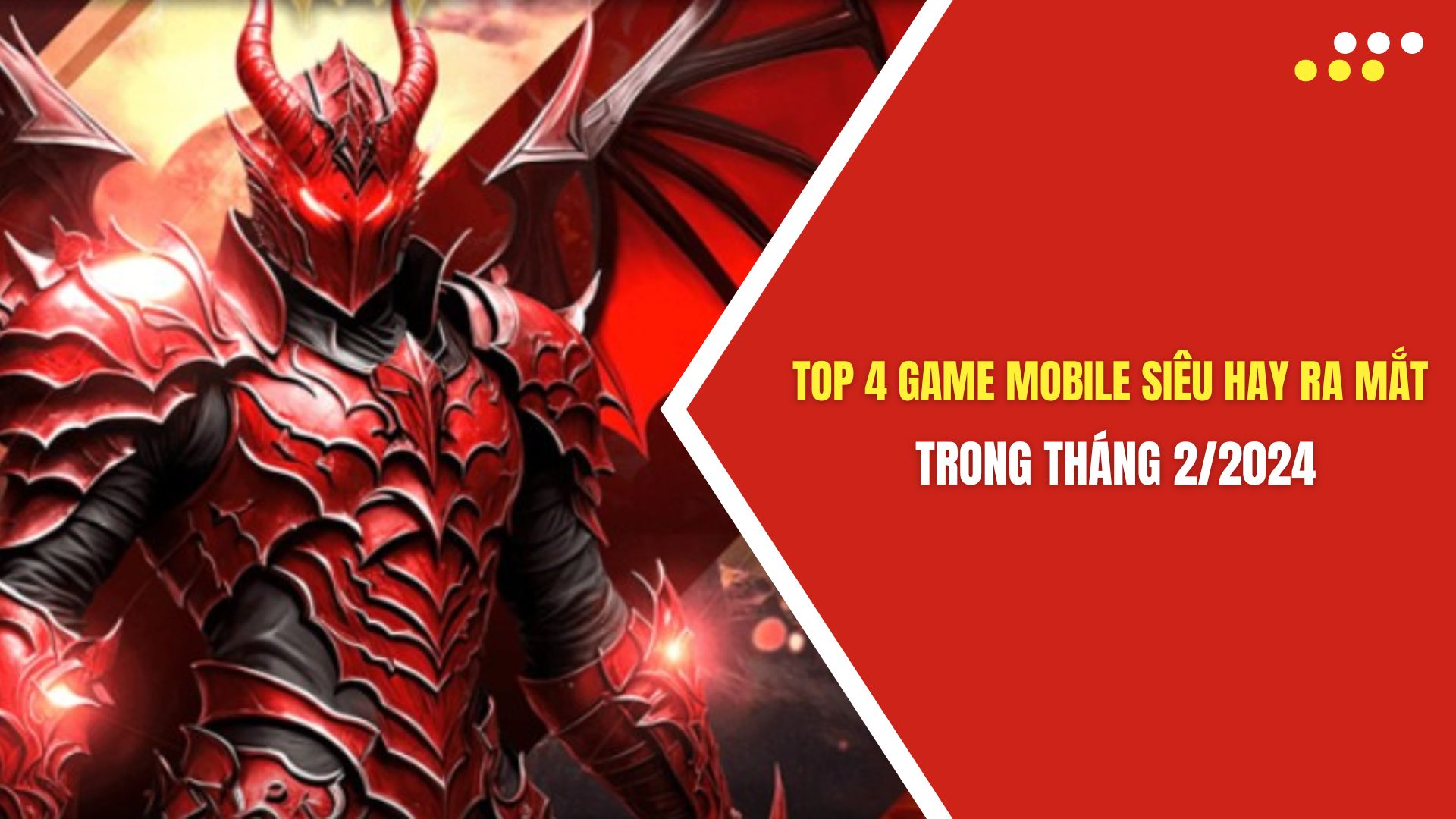 Top 4 game mobile siêu hay ra mắt trong tháng 2/2024