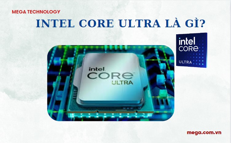Core Ultra là gì? Giải thích về cách đặt tên CPU mới nhà Intel