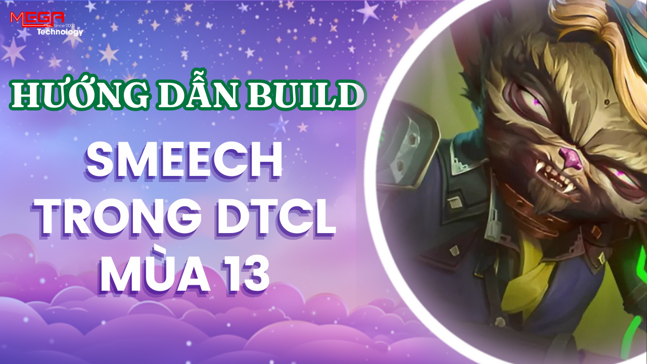 [Smeech] Hướng dẫn lên trang bị và đội hình mạnh nhất ĐTCL 13