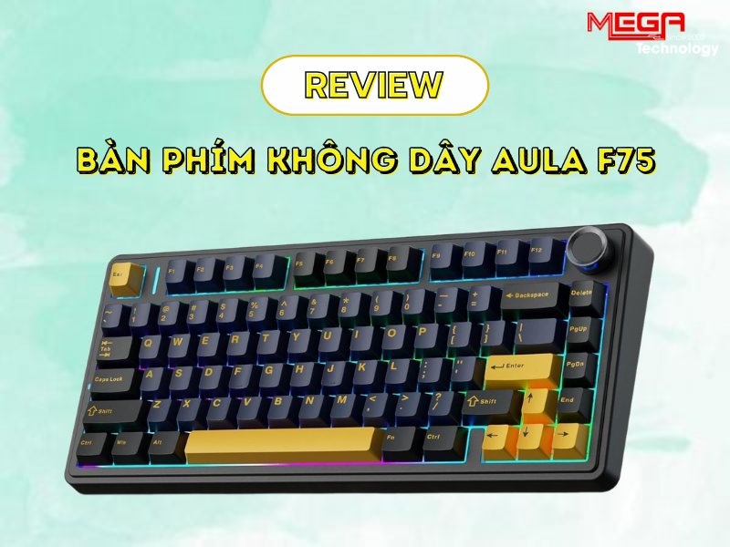 Review Aula F75: Liệu có thể trở thành bàn phím gaming quốc dân