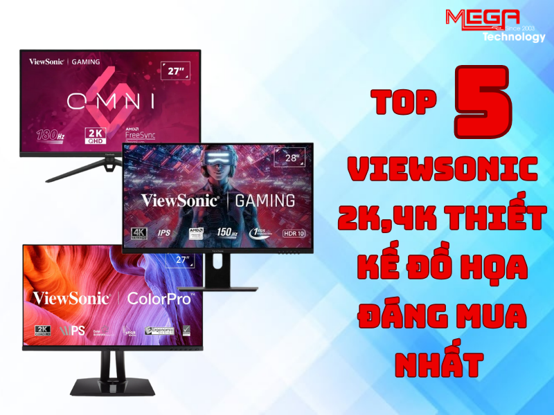Gợi ý top 5 màn hình Viewsonic 2K, 4K cực lý tưởng cho thiết kế đồ hoạ