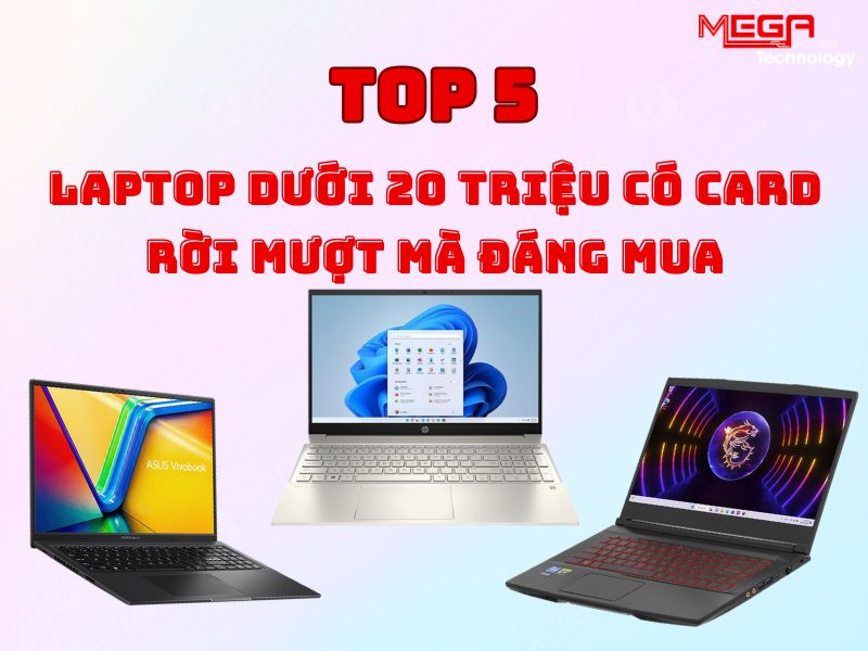 Top 5 laptop dưới 20 triệu có card rời vừa chơi game vừa thiết kế